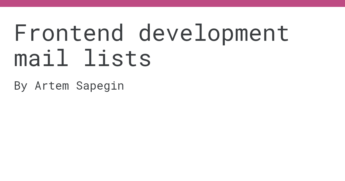 Frontend development mail lists by Artem Sapegin