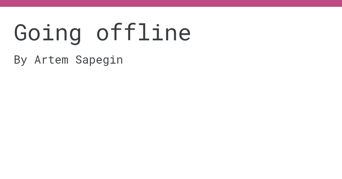 Going offline by Artem Sapegin