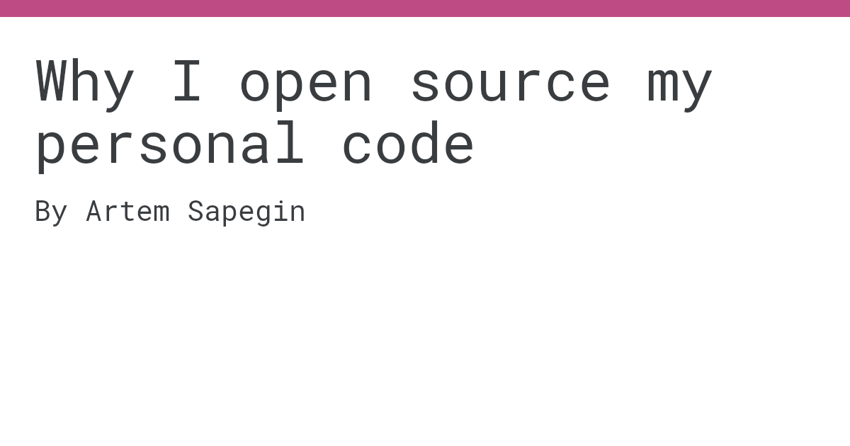 Why I open source my personal code by Artem Sapegin