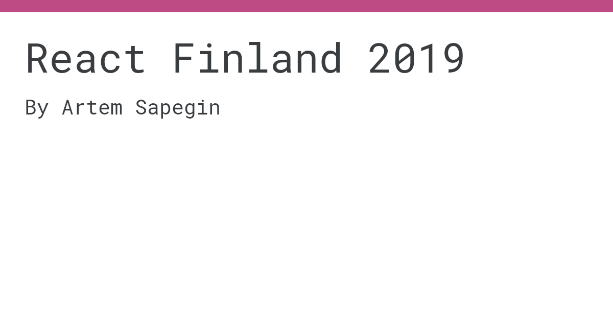 React Finland 2019 by Artem Sapegin